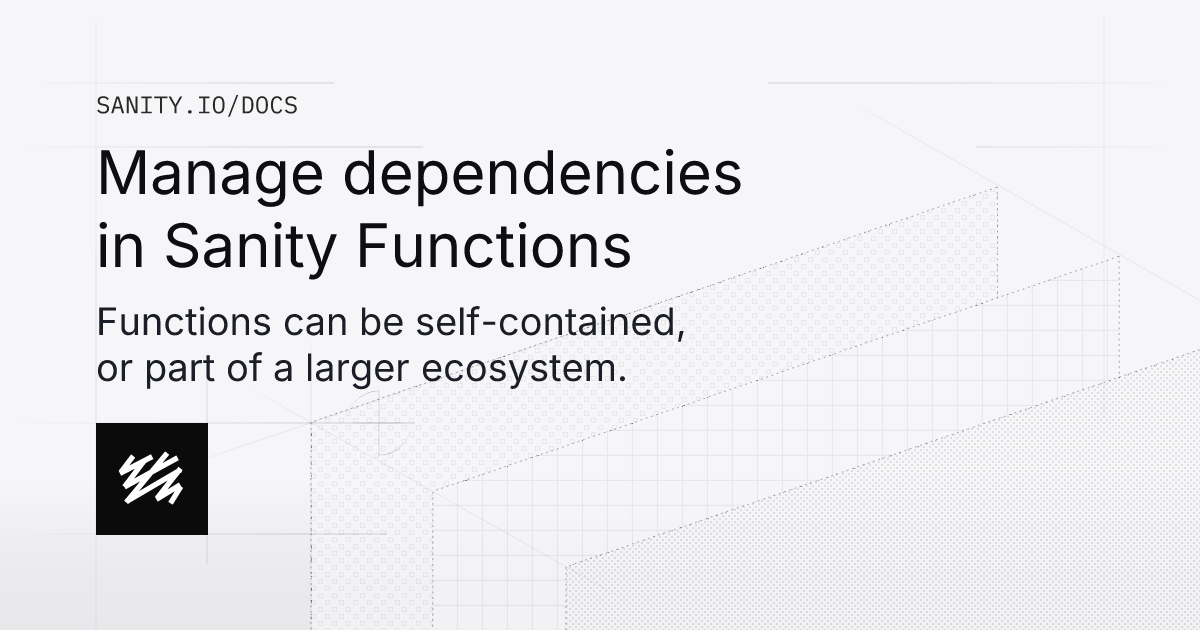 Manage function dependencies | Sanity Docs