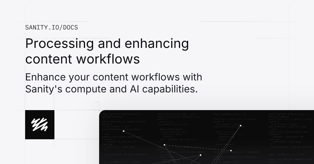 Processing and enhancing content workflows | Sanity Docs