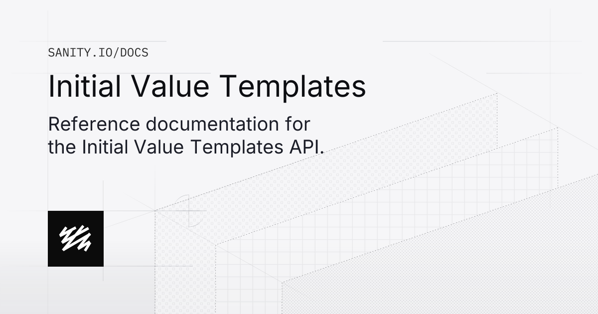 Initial Value Templates Sanity Docs