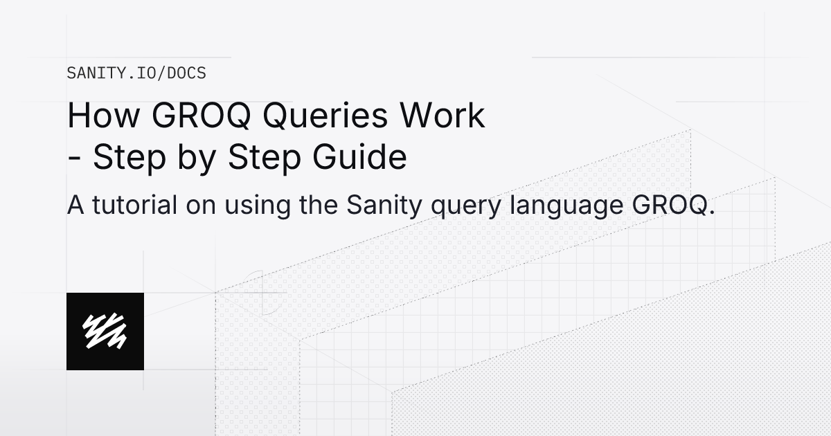How Queries Work – GROQ | Sanity Docs