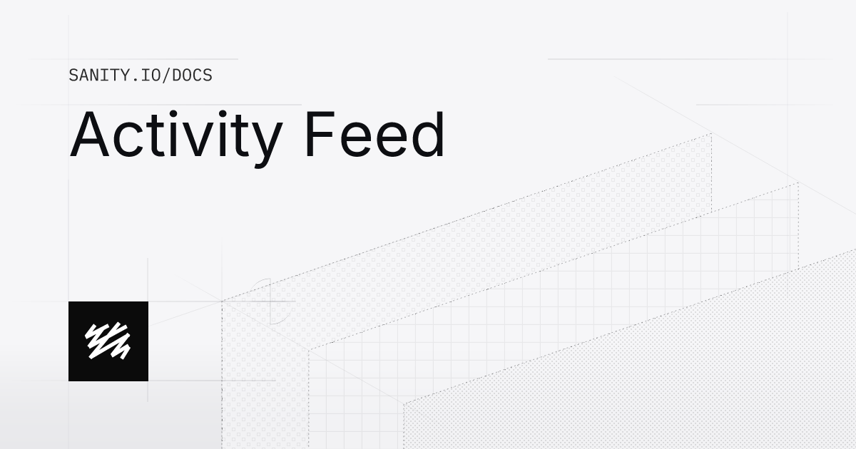 Activity Feed | Sanity Docs