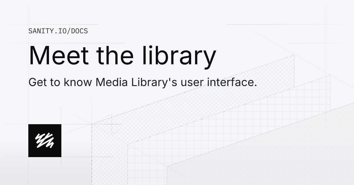 Meet the library - Changelog | Sanity Docs