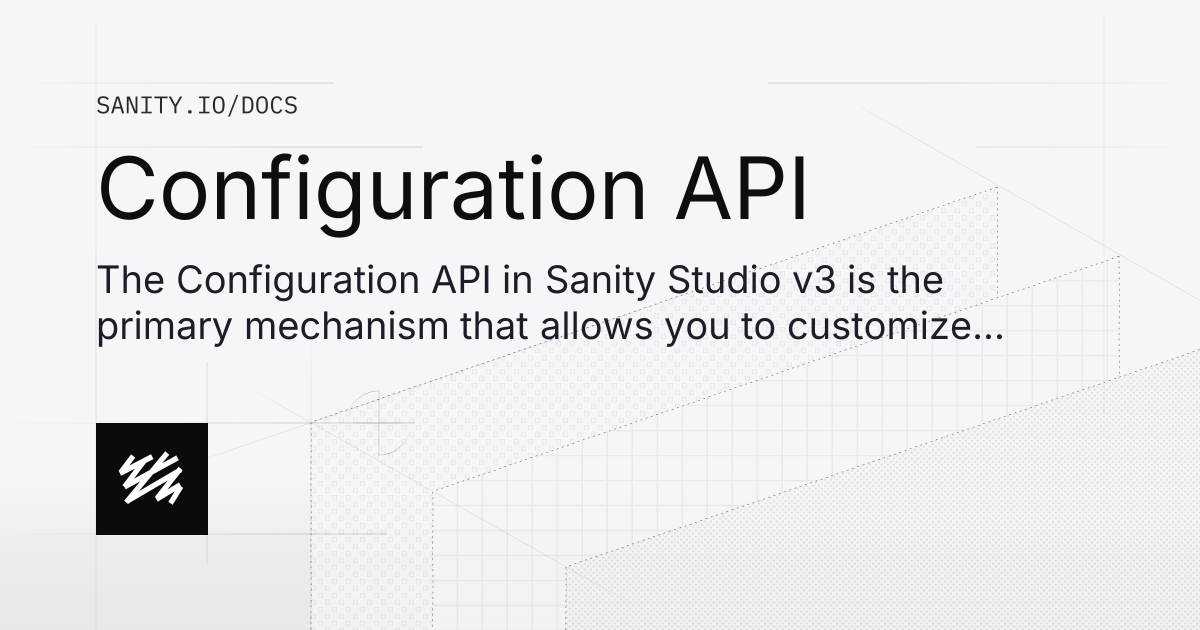 Configuration API | Sanity Docs