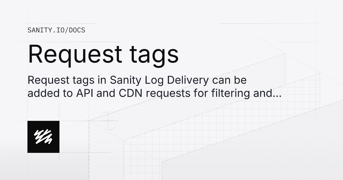 Request tags | Sanity Docs