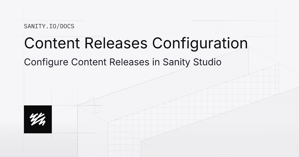 Content Releases Configuration | Sanity Docs