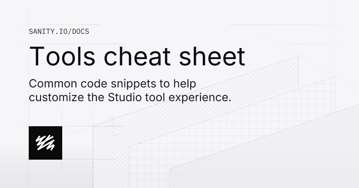Tools cheat sheet | Sanity Docs