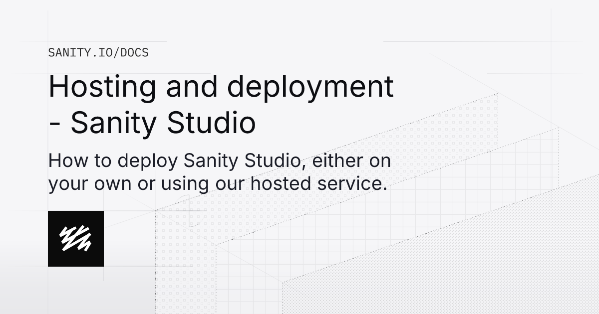 Hosting and deployment | Sanity Docs