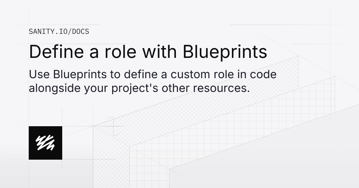 Define a role with Blueprints | Sanity Docs