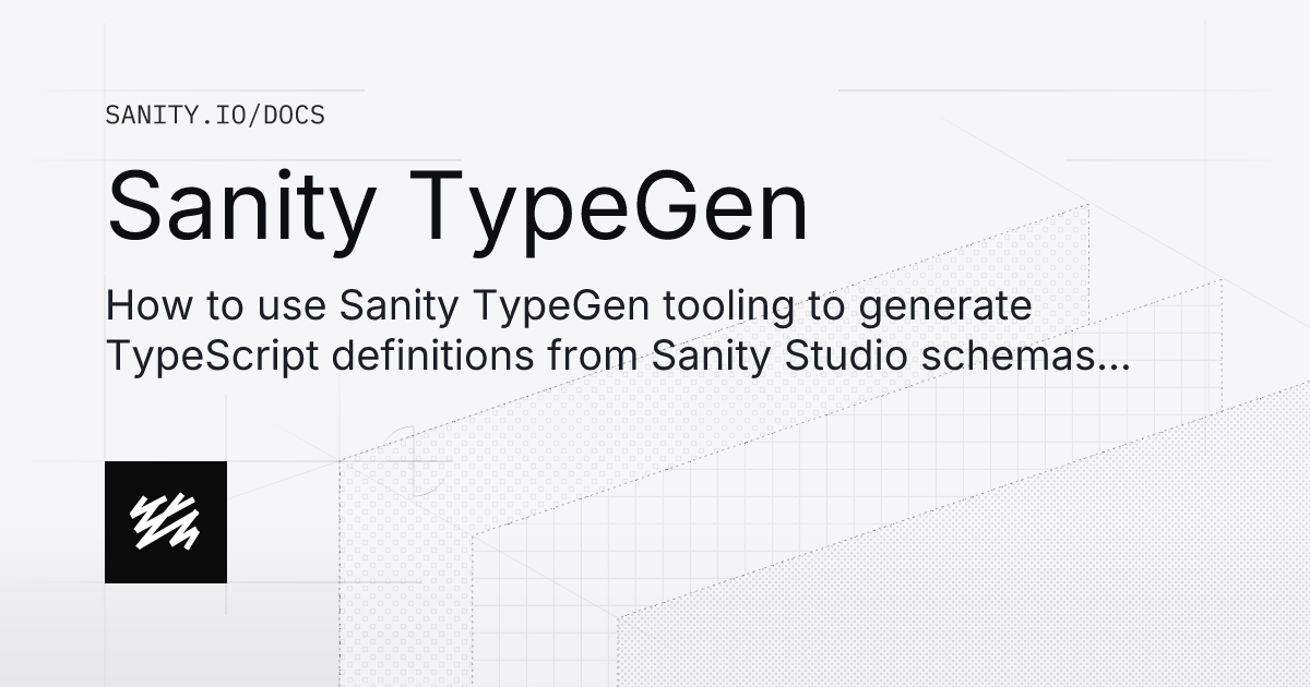 Sanity TypeGen | Sanity Docs