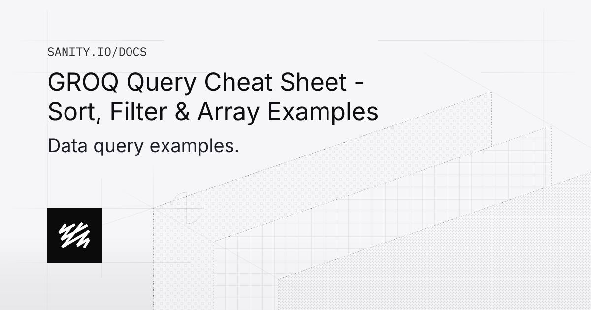 Query Cheat Sheet - GROQ | Sanity Docs