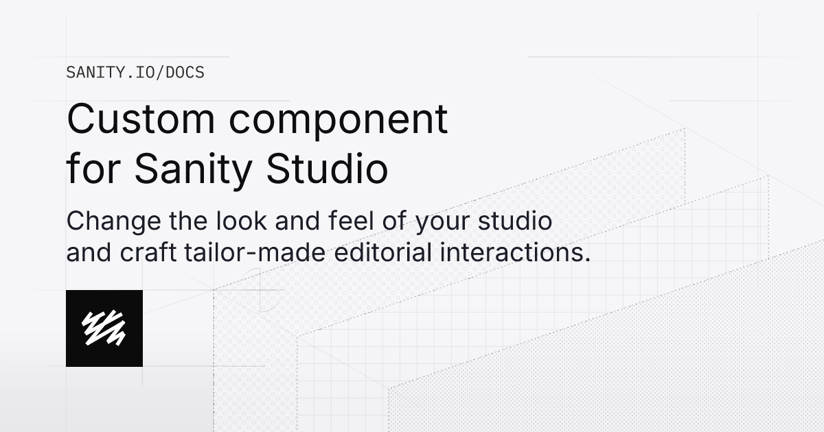 Custom component for Sanity Studio | Sanity Docs