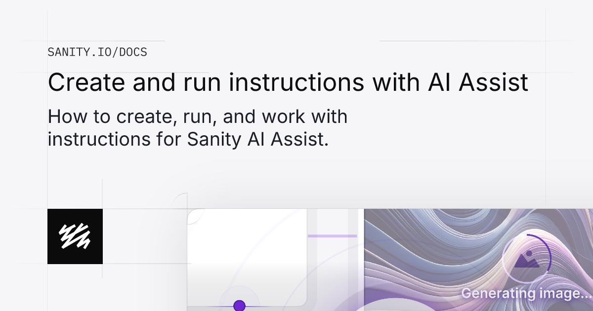Create and run instructions with AI Assist | Sanity Docs