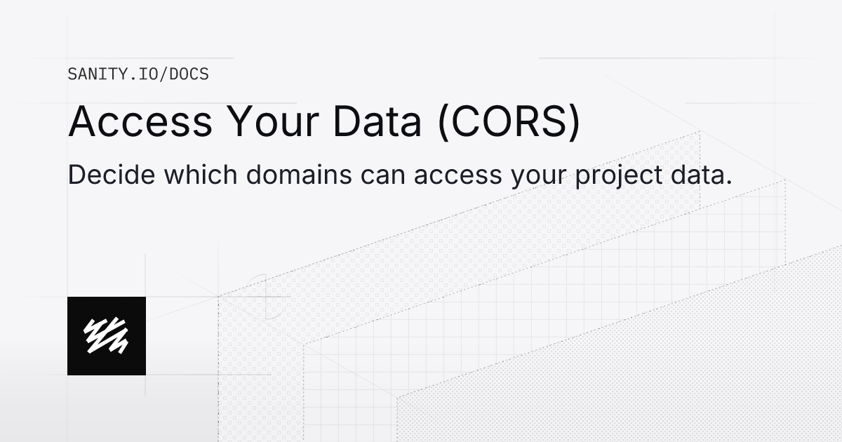 Access Your Data (CORS) | Sanity Docs