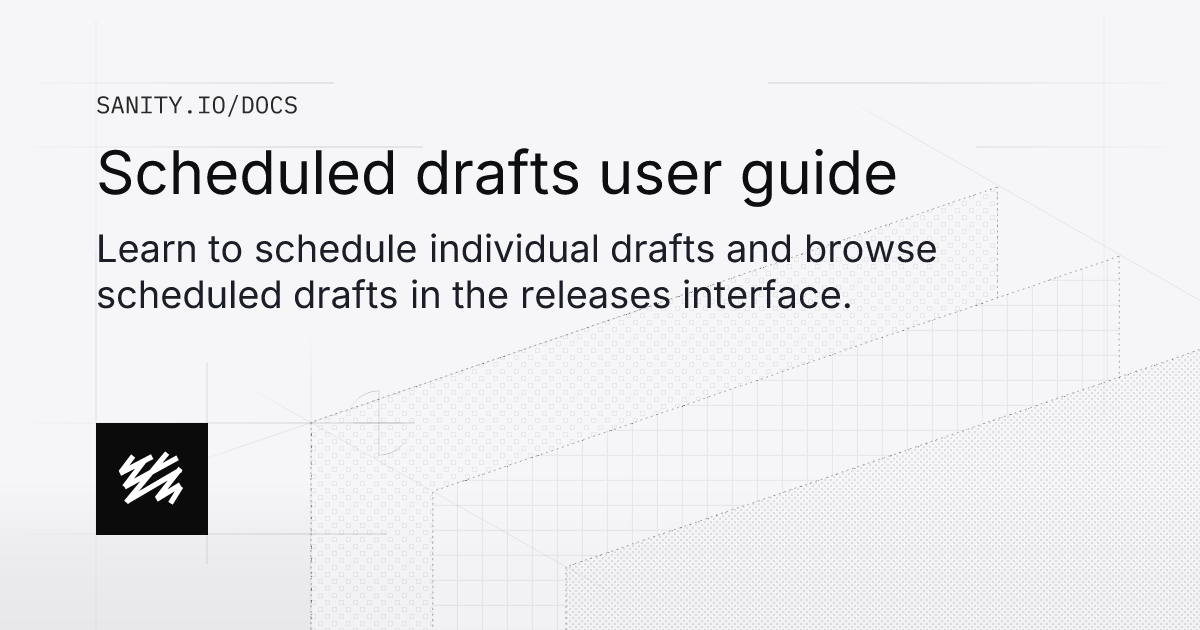 Scheduled drafts user guide | Sanity Docs