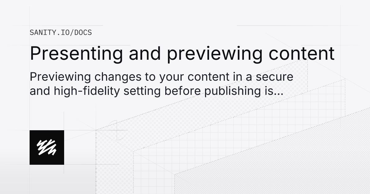 Presenting and previewing content | Sanity Docs