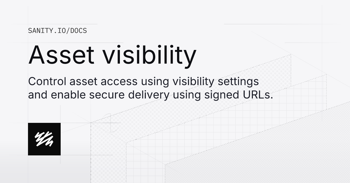 Asset visibility - Changelog | Sanity Docs