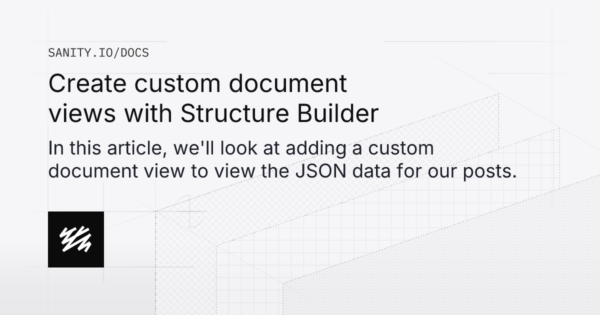 Create custom document views with Structure Builder | Sanity Docs