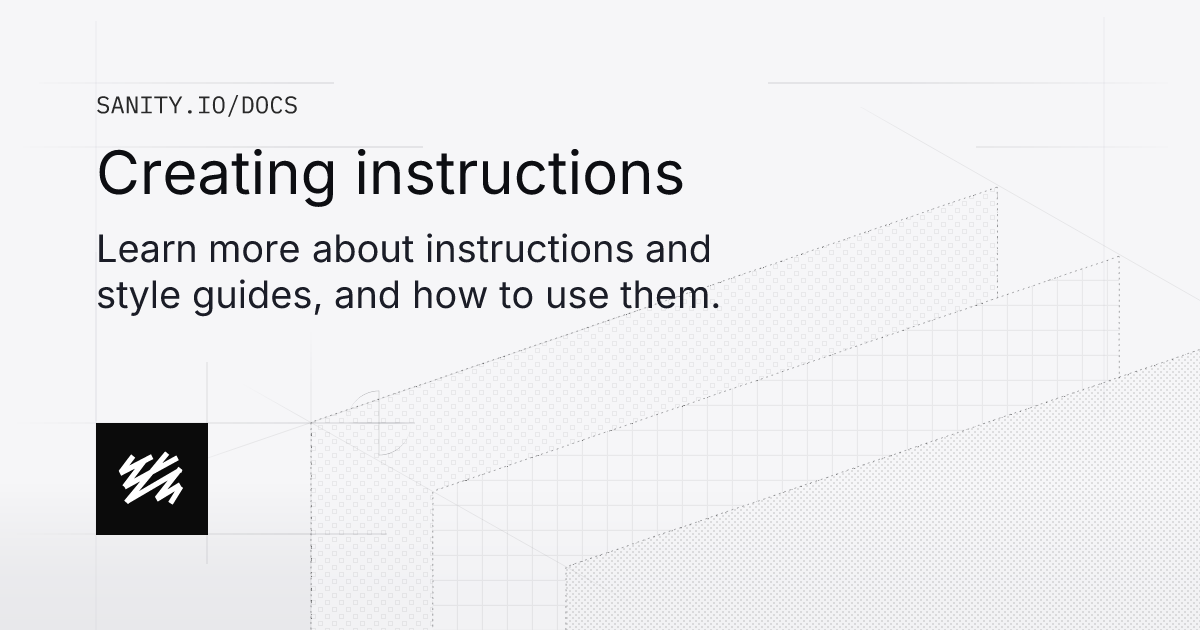Creating instructions | Sanity Docs