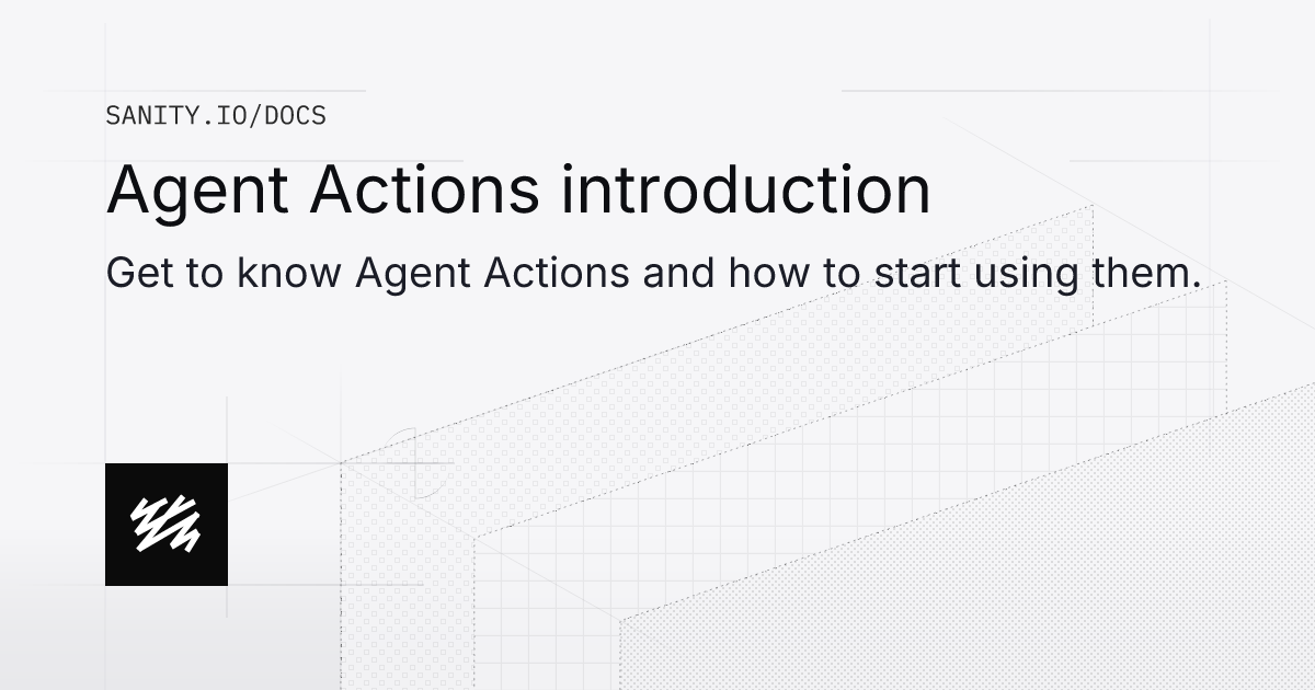 Agent Actions introduction | Sanity Docs