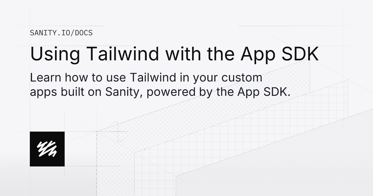 Using Tailwind with the App SDK | Sanity Docs