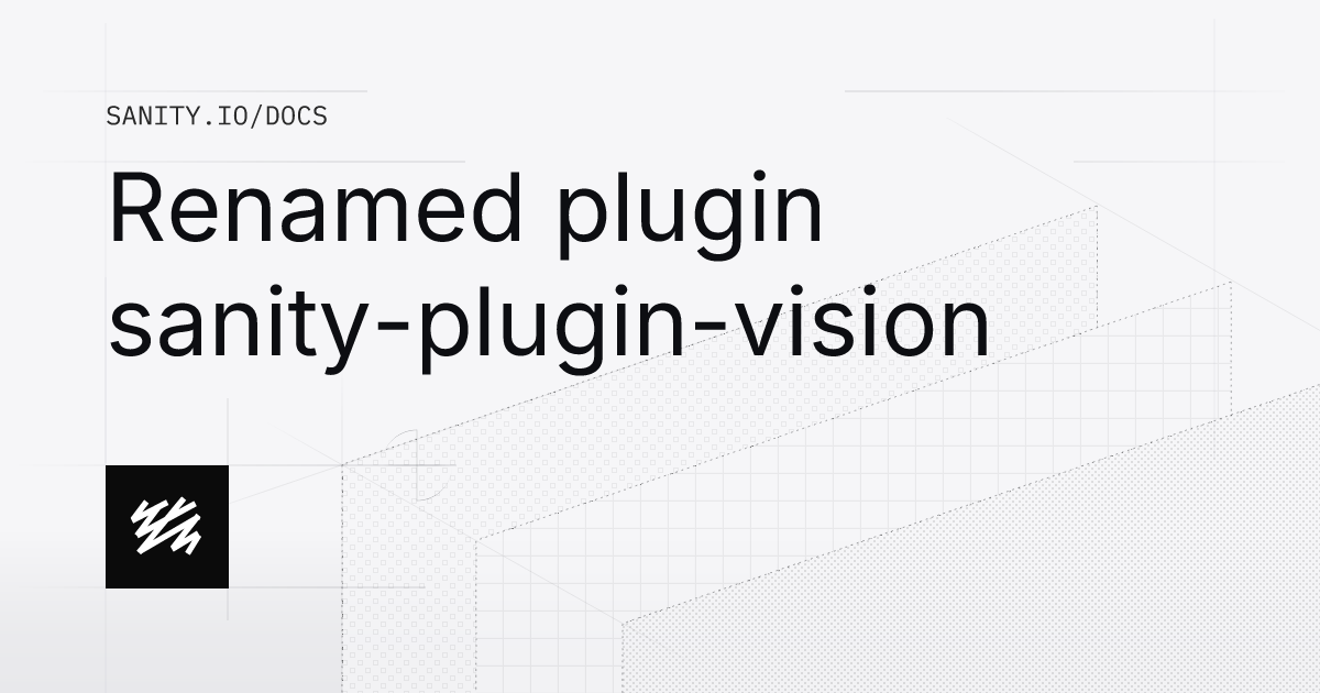 Renamed plugin sanity-plugin-vision | Sanity Docs