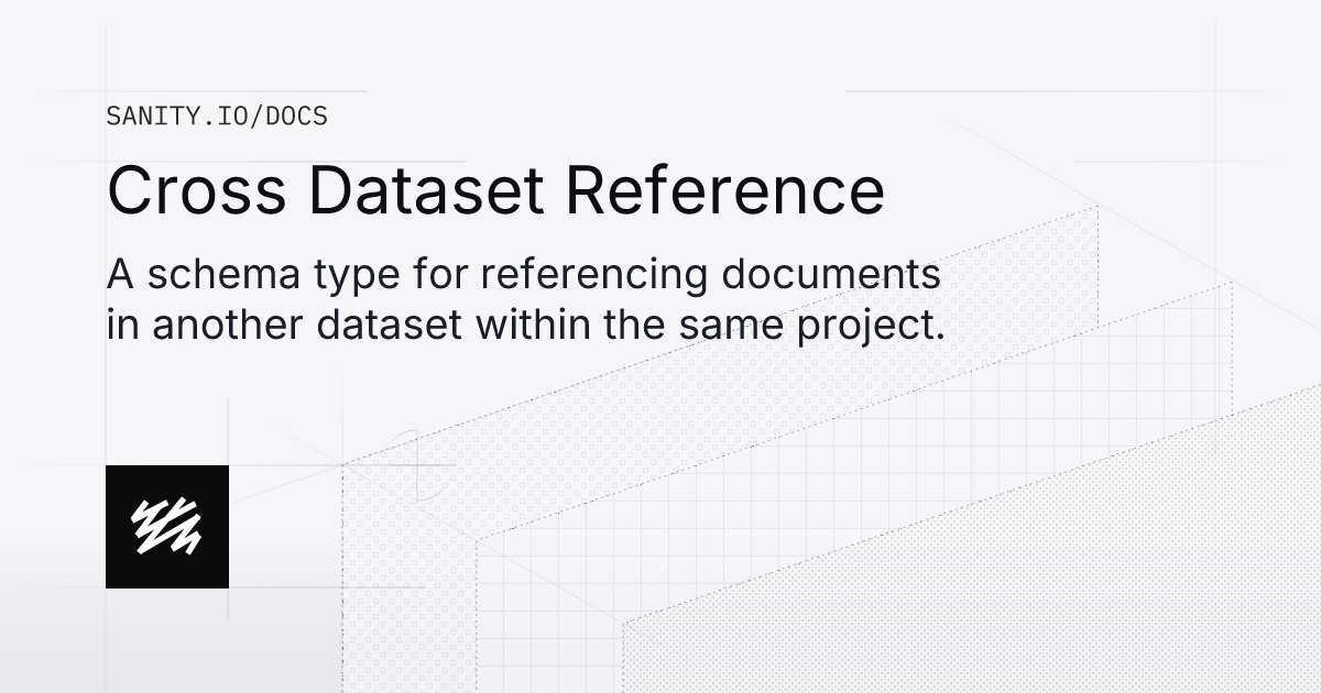 Cross Dataset Reference | Sanity Docs