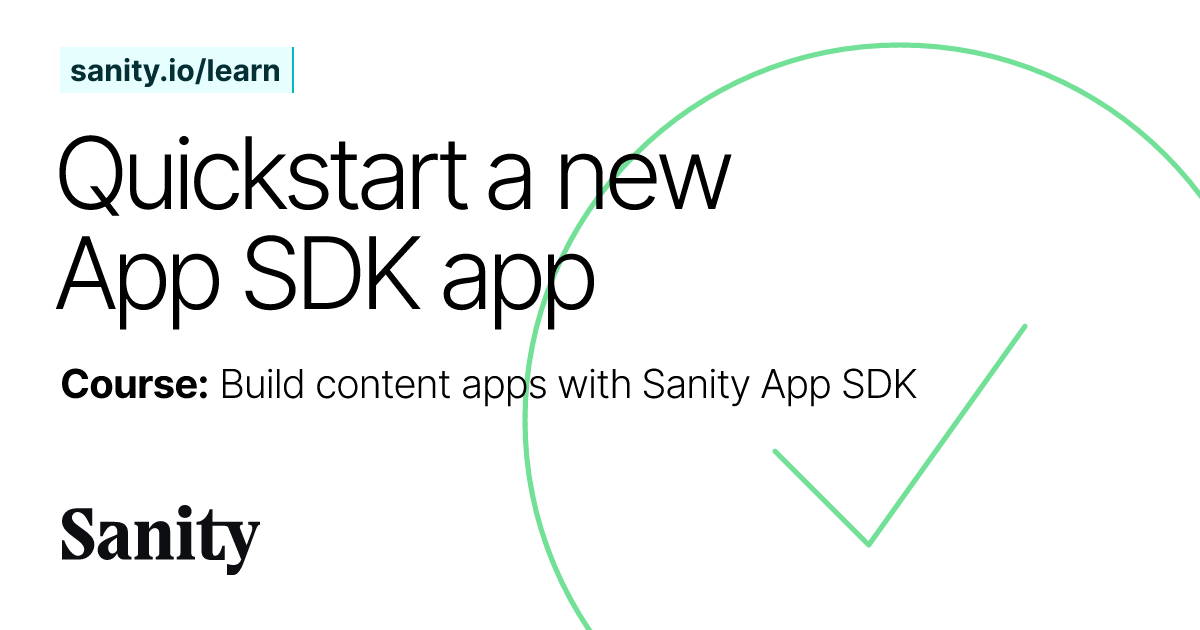 Quickstart a new App SDK app - Build content apps with Sanity App SDK | Sanity Learn