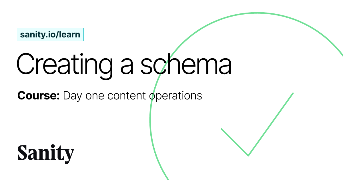 Creating a schema - Day one content operations | Sanity Learn