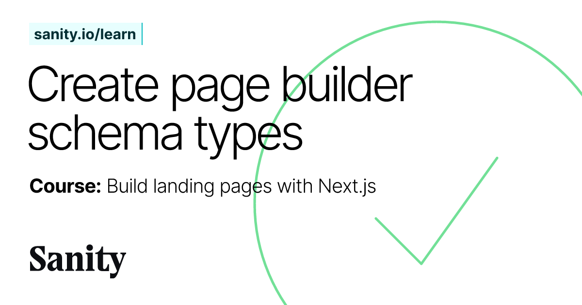 Create page builder schema types - Build landing pages with Next.js | Sanity Learn