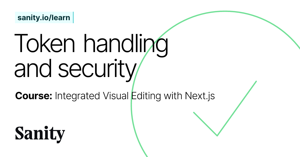 Token handling and security - Integrated Visual Editing with Next.js | Sanity Learn