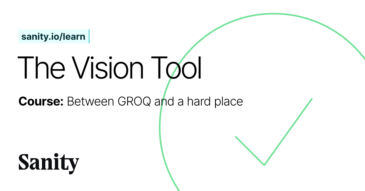 The Vision Tool - Between GROQ and a hard place | Sanity Learn