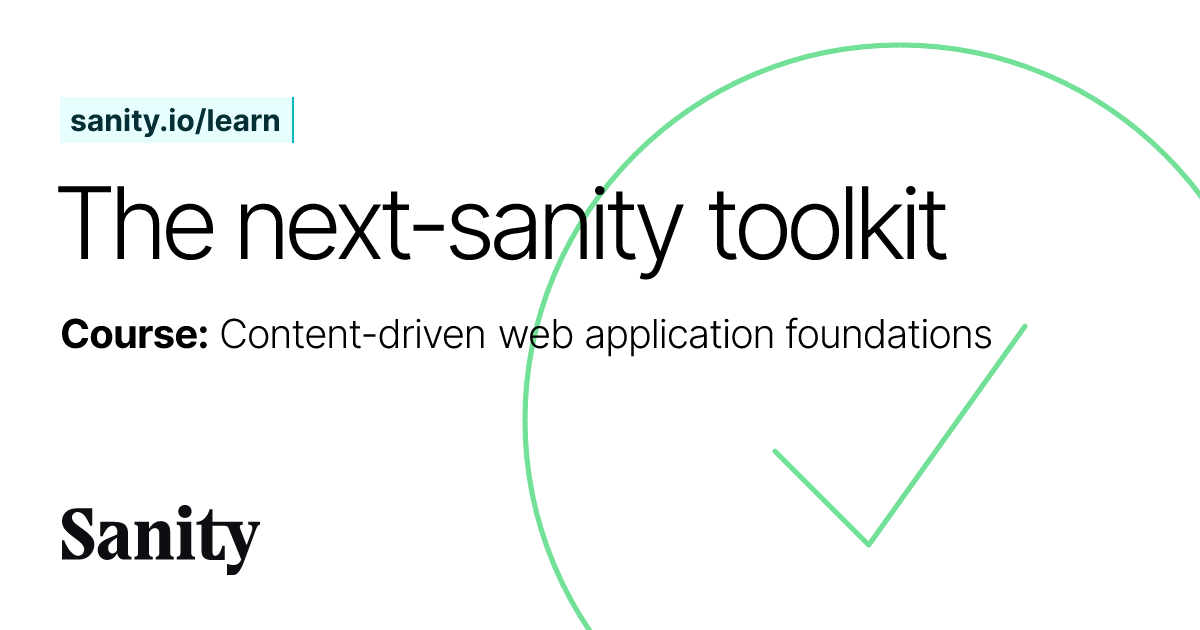 The next-sanity toolkit - Content-driven web application foundations | Sanity Learn