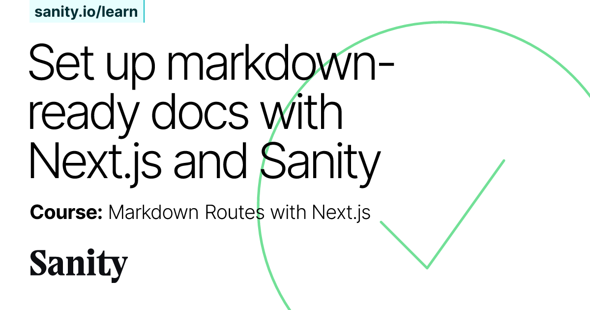 Set up markdown-ready docs with Next.js and Sanity - Markdown Routes ...