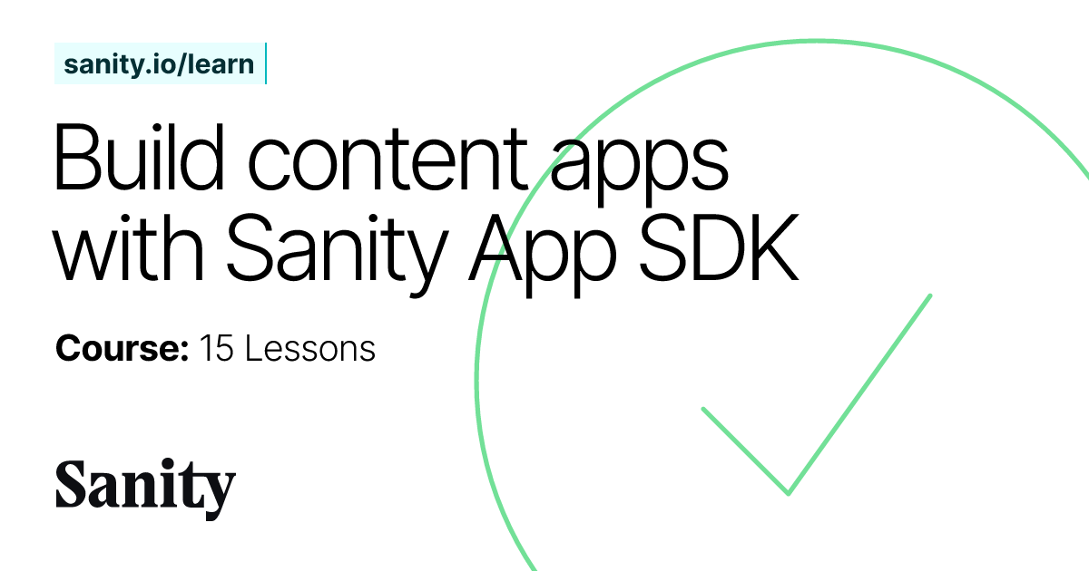 Build content apps with Sanity App SDK | Sanity Learn