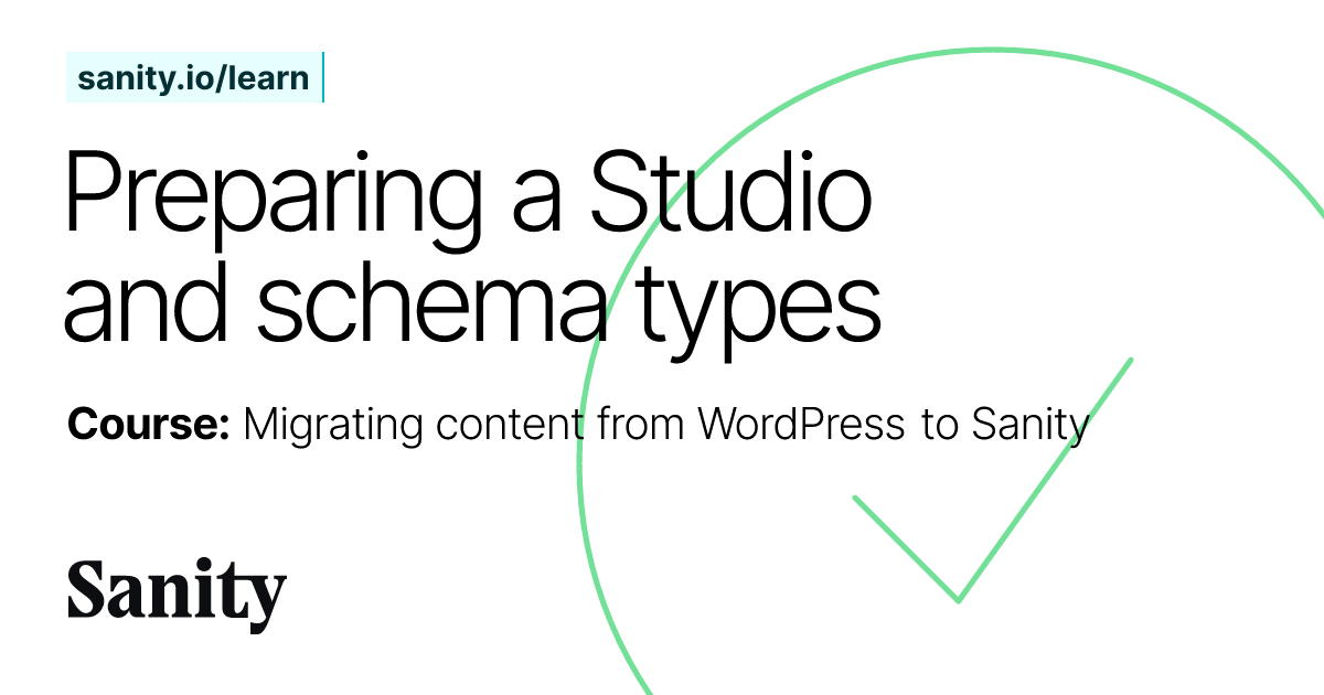 Preparing a Studio and schema types - WordPress to Sanity Migration | Migrate to Headless CMS ...