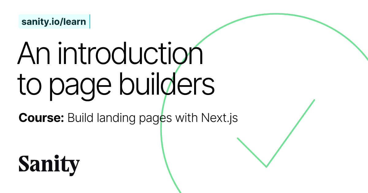 An introduction to page builders - Build landing pages with Next.js | Sanity Learn