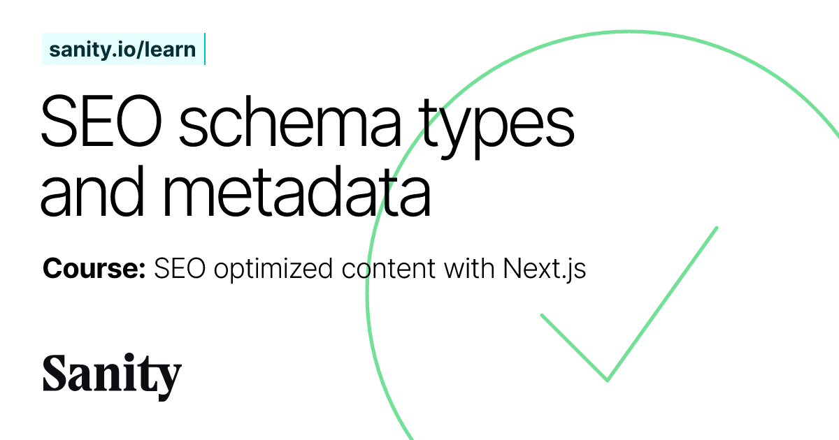 SEO schema types and metadata - SEO optimized content with Next.js | Sanity Learn