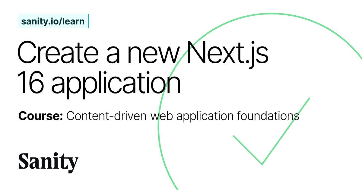 Create a new Next.js 15 application - Content-driven web application foundations | Sanity Learn