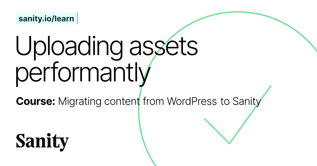 Uploading assets performantly - WordPress to Sanity Migration | Migrate to Headless CMS | Sanity ...