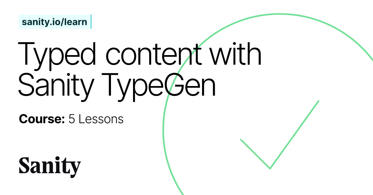 Typed content with Sanity TypeGen | Sanity Learn