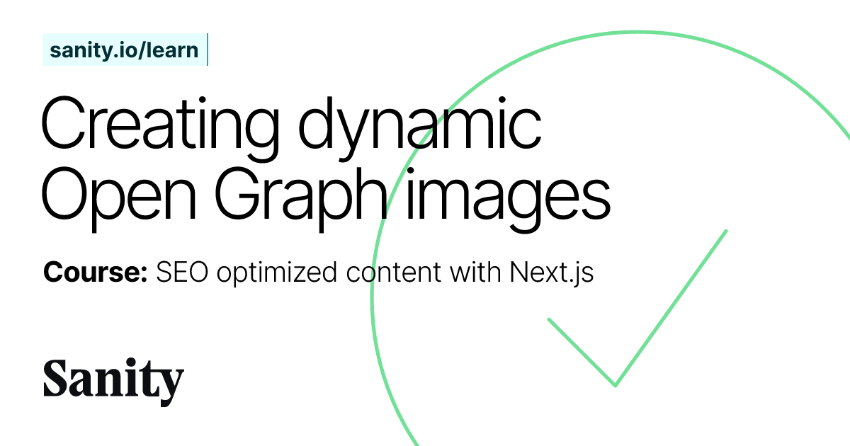 Creating dynamic Open Graph images - SEO optimized content with Next.js | Sanity Learn