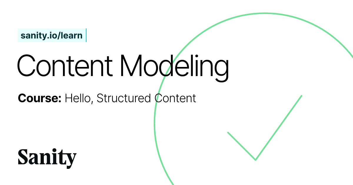 Content Modeling - Hello, Structured Content | Sanity Learn