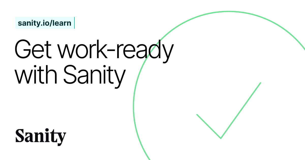 Get work-ready with Sanity | Sanity Learn