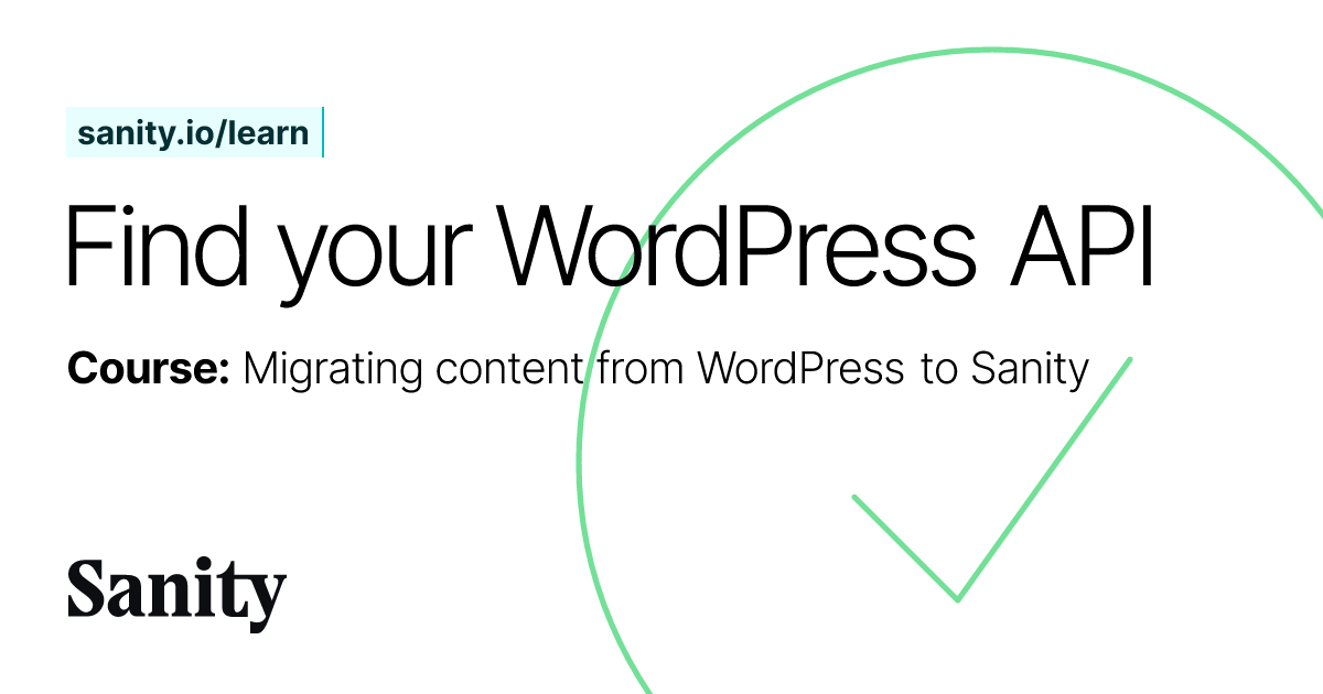 First steps - WordPress to Sanity Migration | Migrate to Headless CMS | Sanity Learn