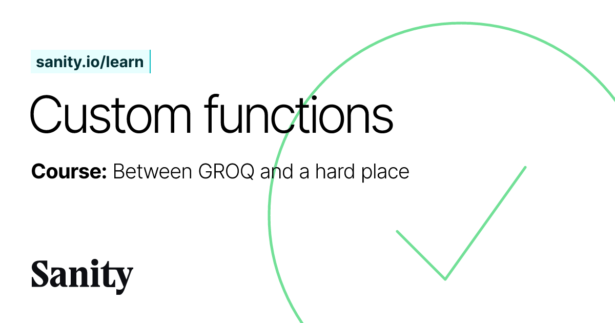 Custom functions - Between GROQ and a hard place | Sanity Learn