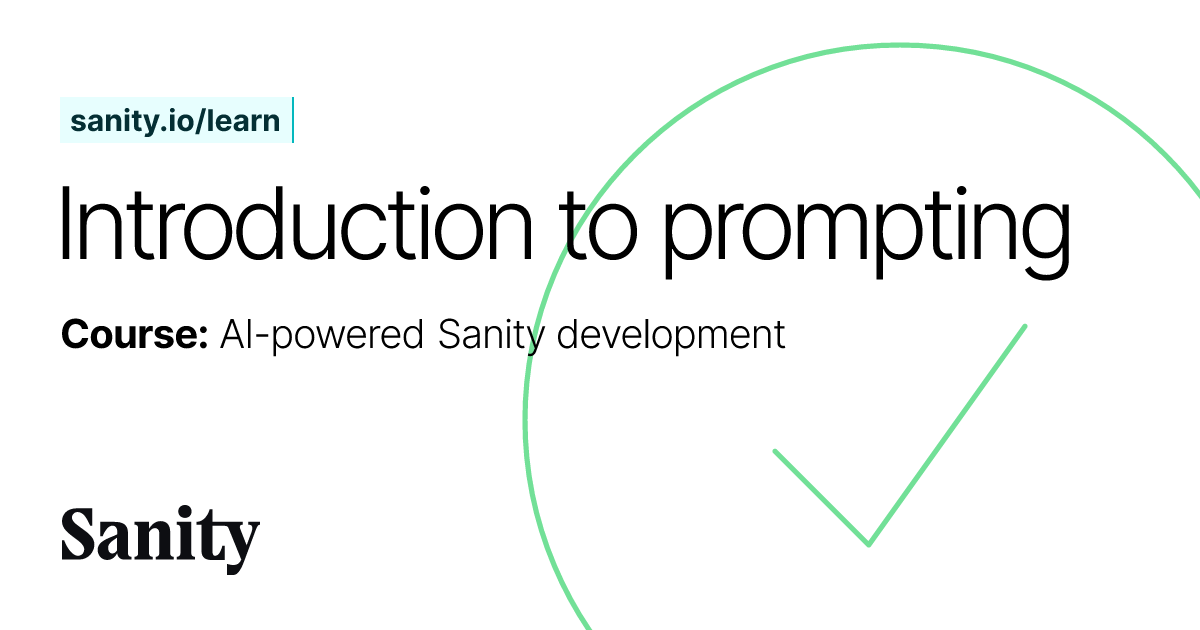 Introduction to prompting - AI-powered Sanity development | Sanity Learn