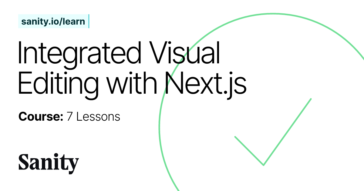 Integrated Visual Editing with Next.js | Sanity Learn