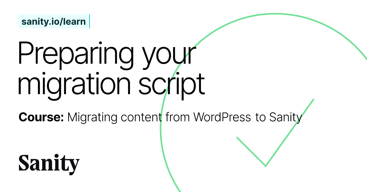 Preparing your migration script - WordPress to Sanity Migration | Migrate to Headless CMS ...