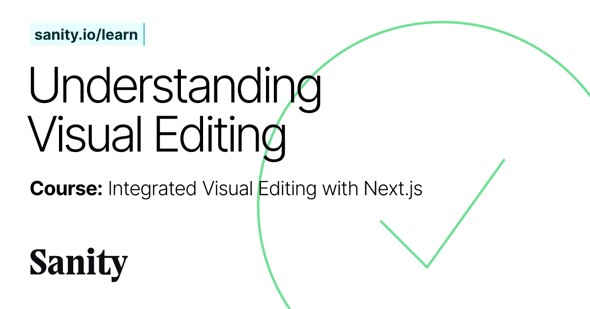 Understanding Visual Editing - Integrated Visual Editing with Next.js | Sanity Learn