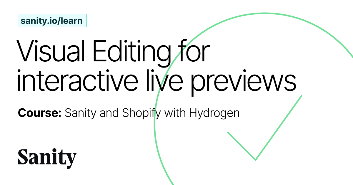 Visual Editing for interactive live previews - Sanity and Shopify with Hydrogen | Sanity Learn ...
